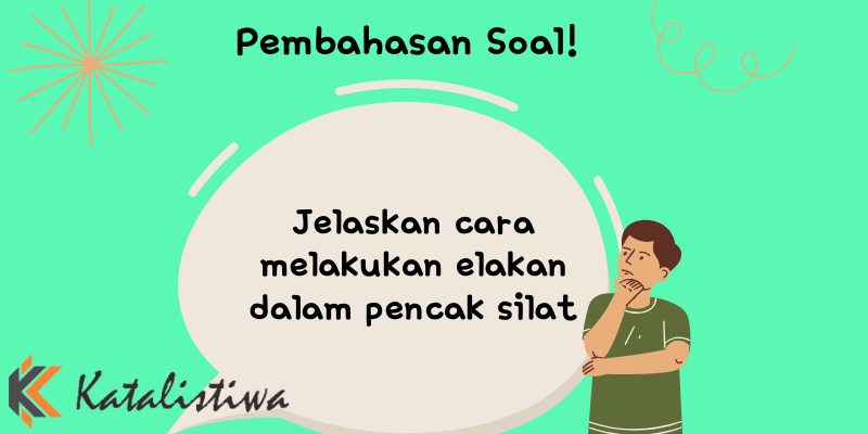 Jelaskan cara melakukan elakan dalam pencak silat - Katalistiwa Jelaskan cara melakukan elakan dalam pencak silat - Katalistiwa