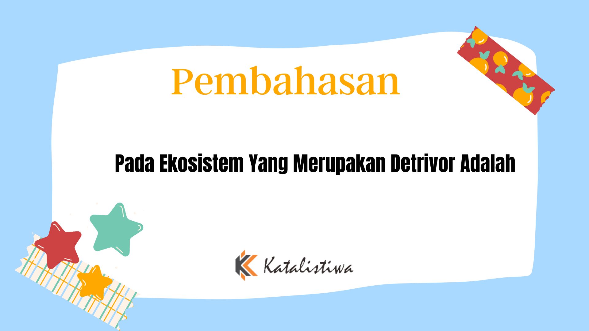 Pada Ekosistem Yang Merupakan Detrivor Adalah - Katalistiwa