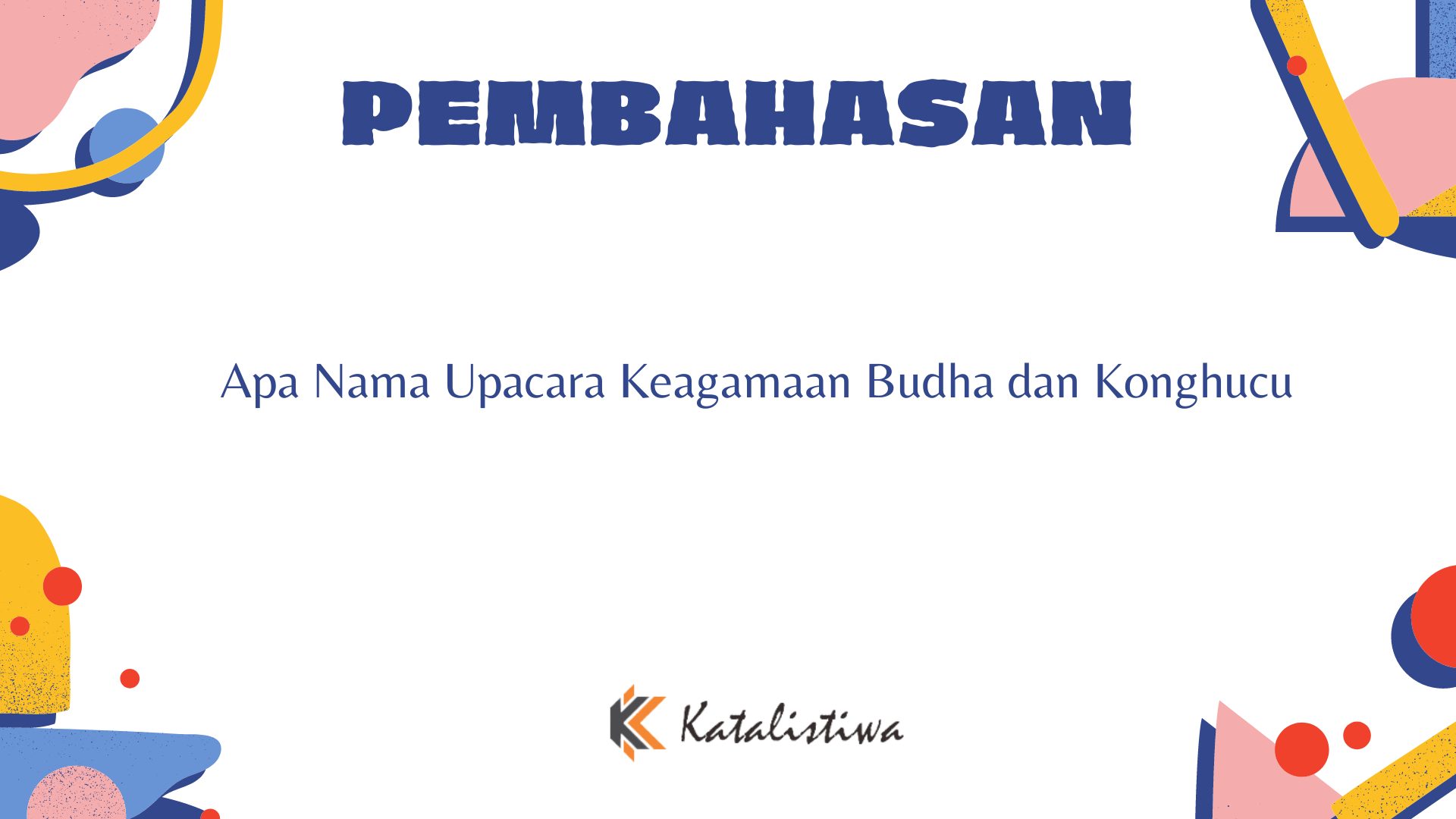 Apa Nama Upacara Keagamaan Budha dan Konghucu - Katalistiwa