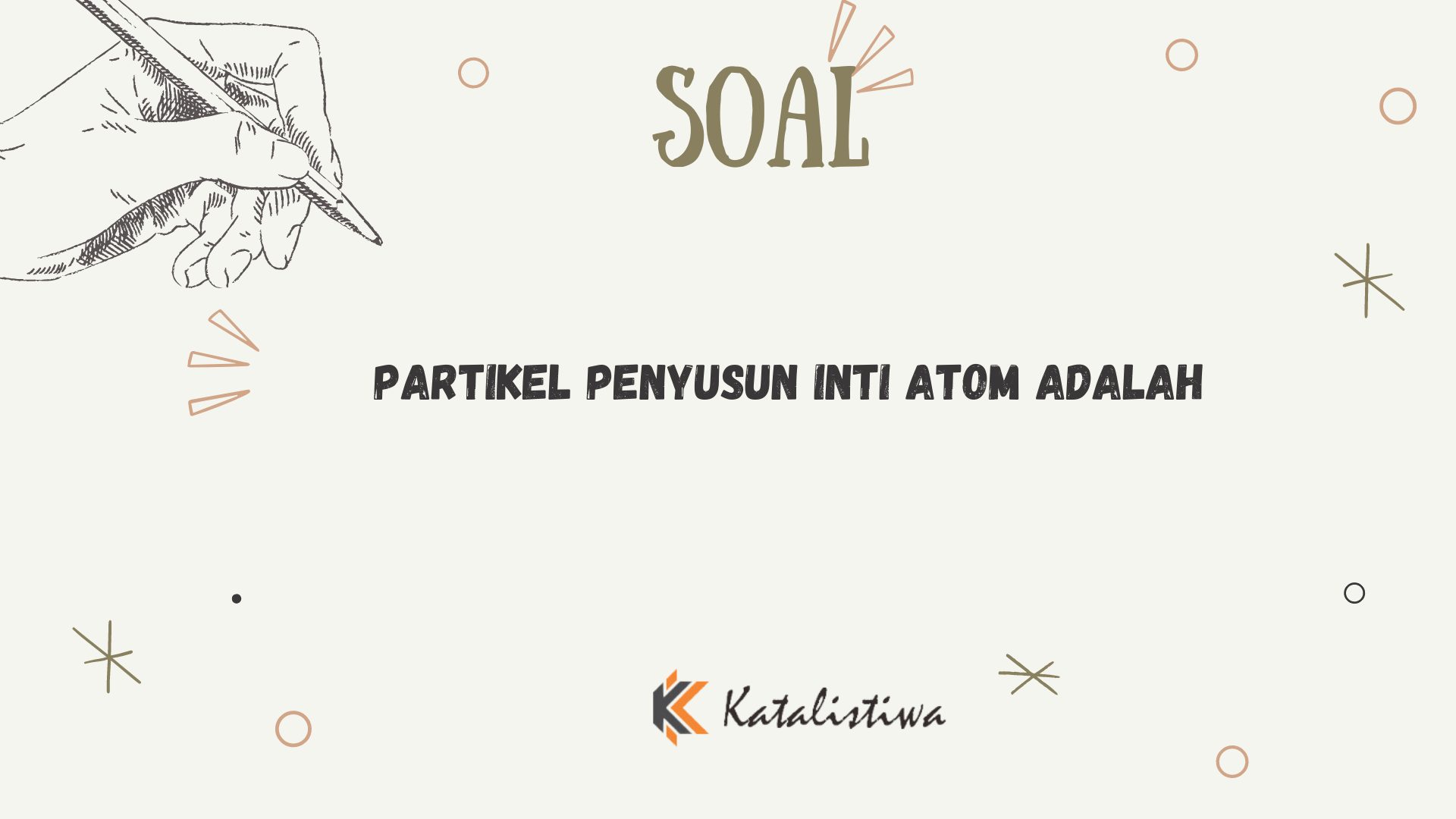 Partikel Penyusun Inti Atom Adalah - Katalistiwa