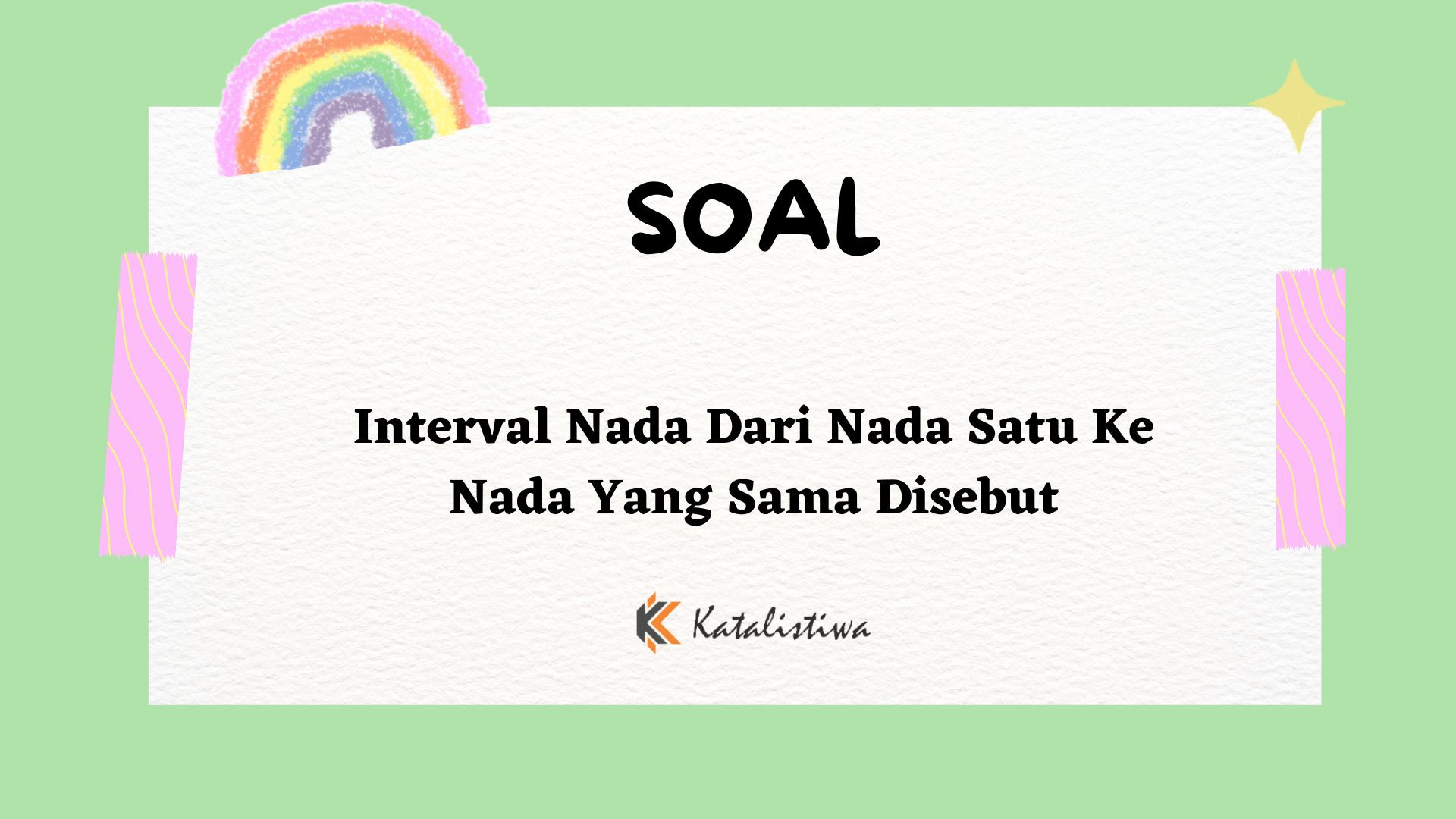 Interval Nada Dari Nada Satu Ke Nada Yang Sama Disebut - Katalistiwa