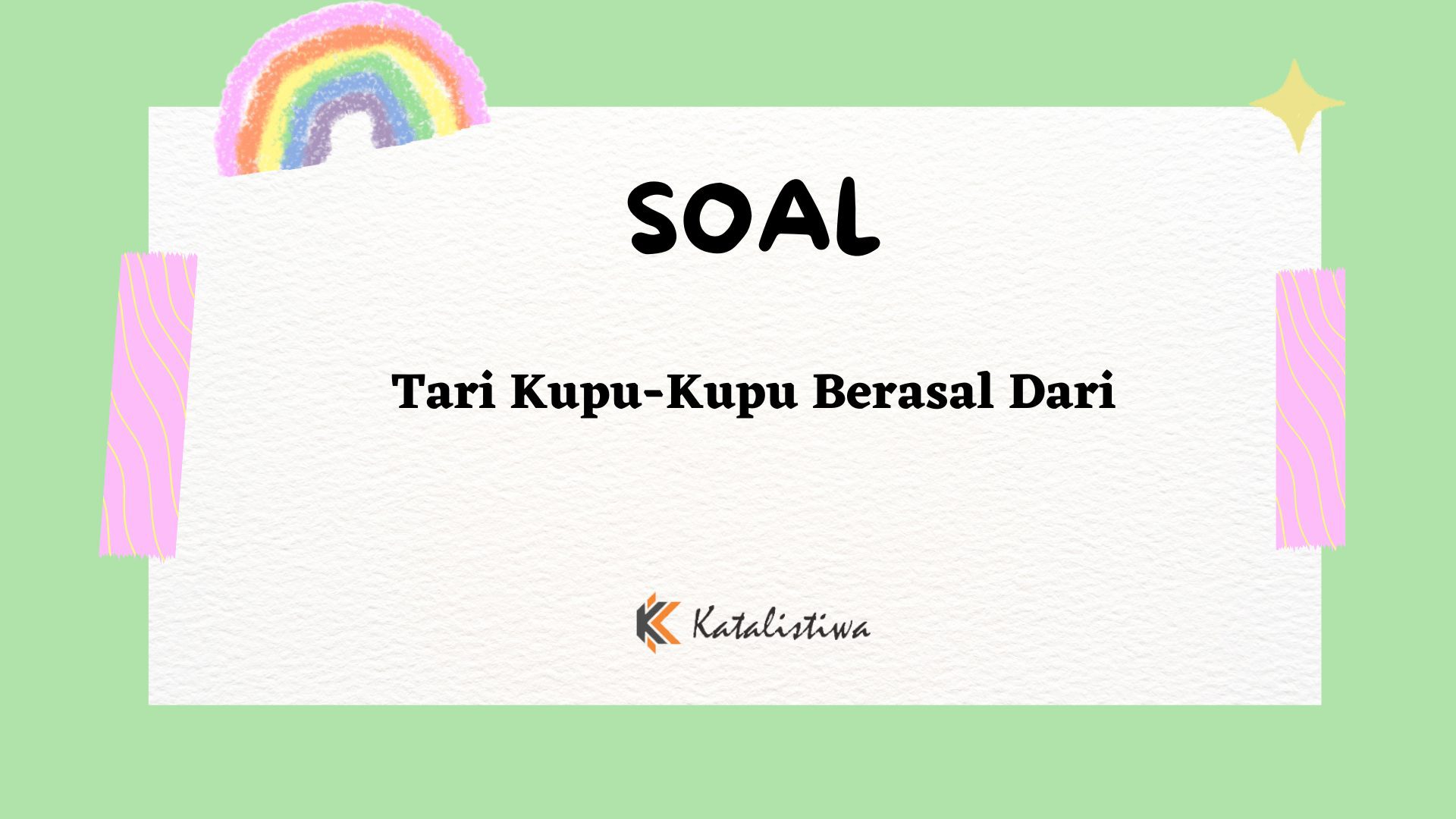 Tari Kupu-Kupu Berasal Dari - Katalistiwa