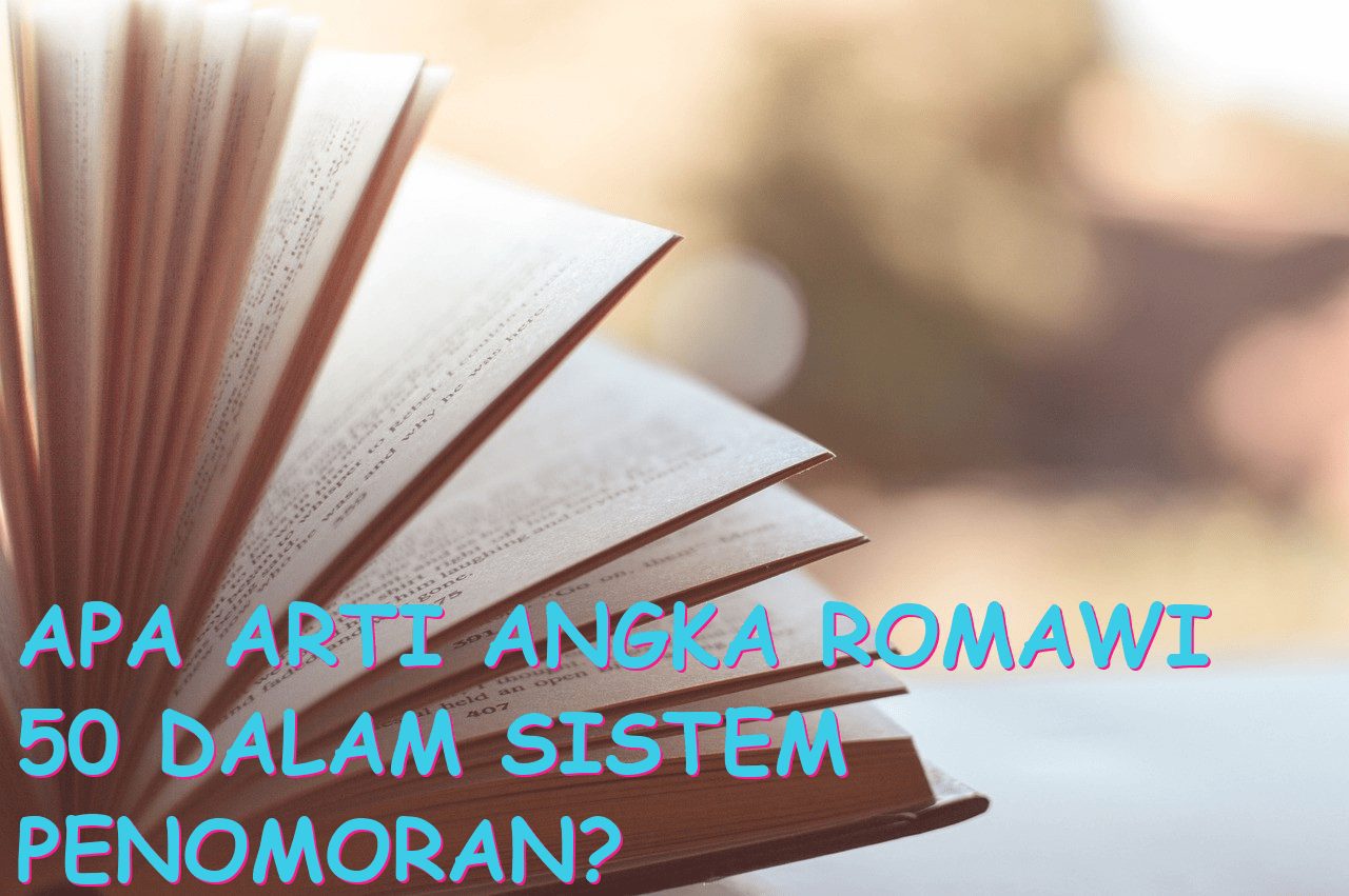 Apa Arti Angka Romawi 50 dalam Sistem Penomoran? - Katalistiwa