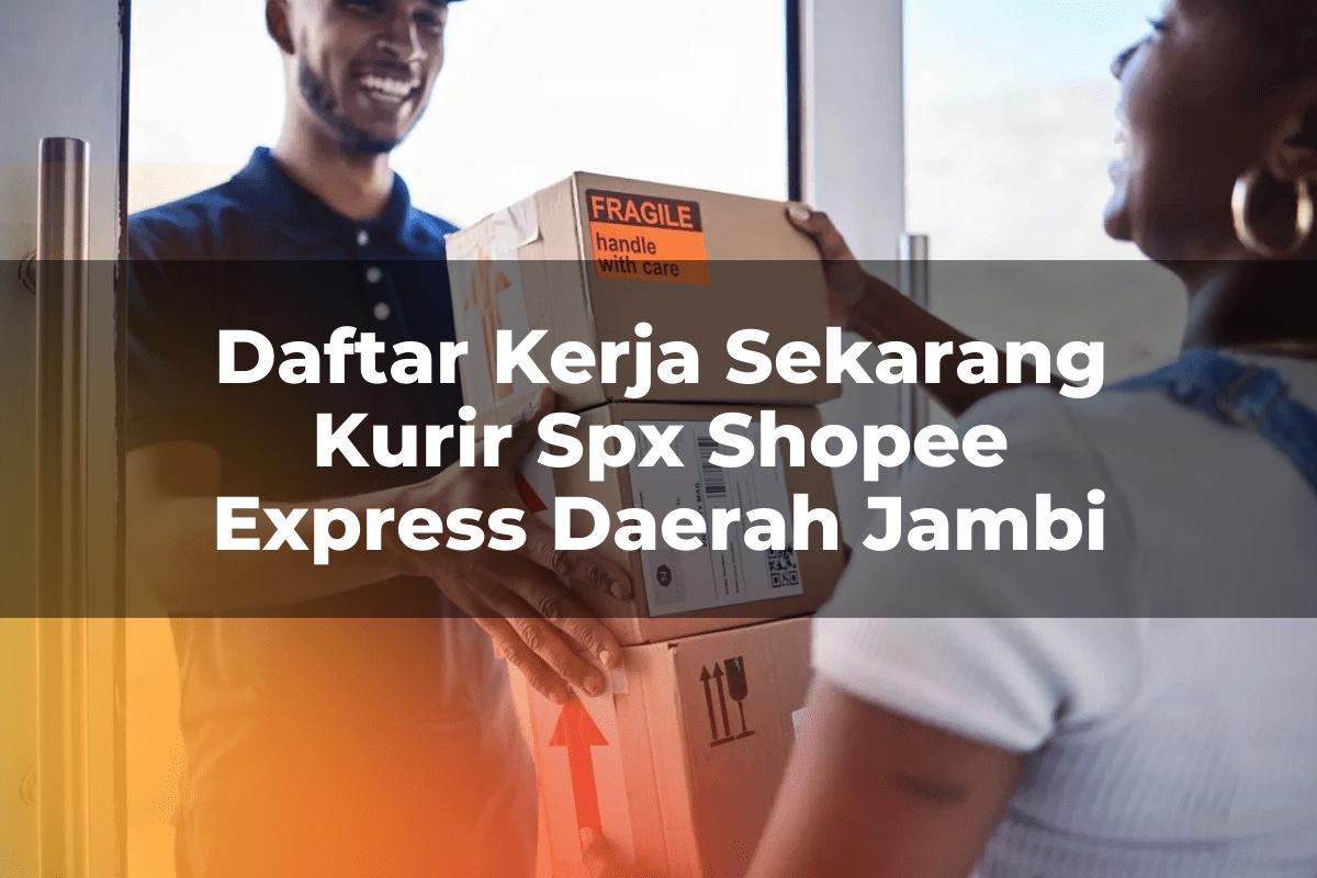 Daftar Kerja Sekarang Kurir SPX Shopee Express Daerah Jambi - Katalistiwa