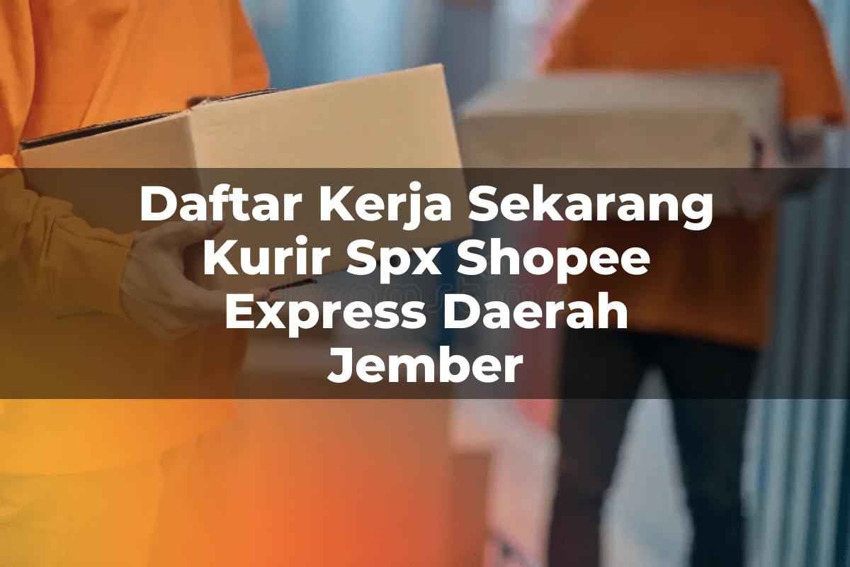 Daftar Kerja Sekarang Kurir SPX Shopee Express Daerah Jember - Katalistiwa
