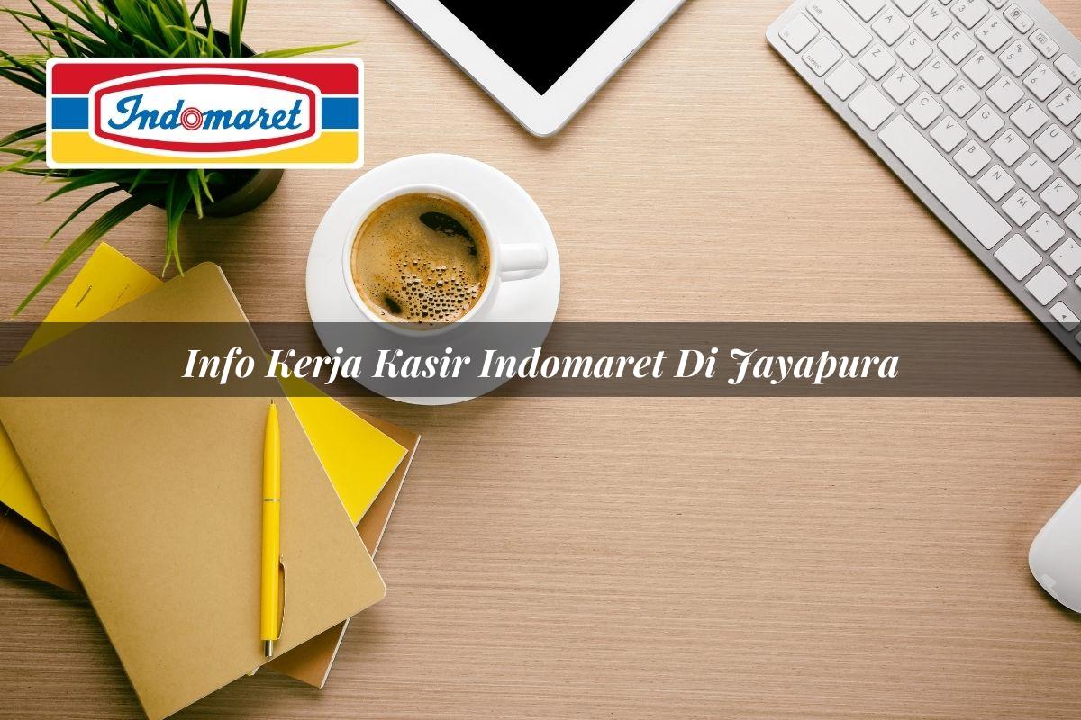Info Kerja Kasir Indomaret di Jayapura Tahun 2025 - Katalistiwa