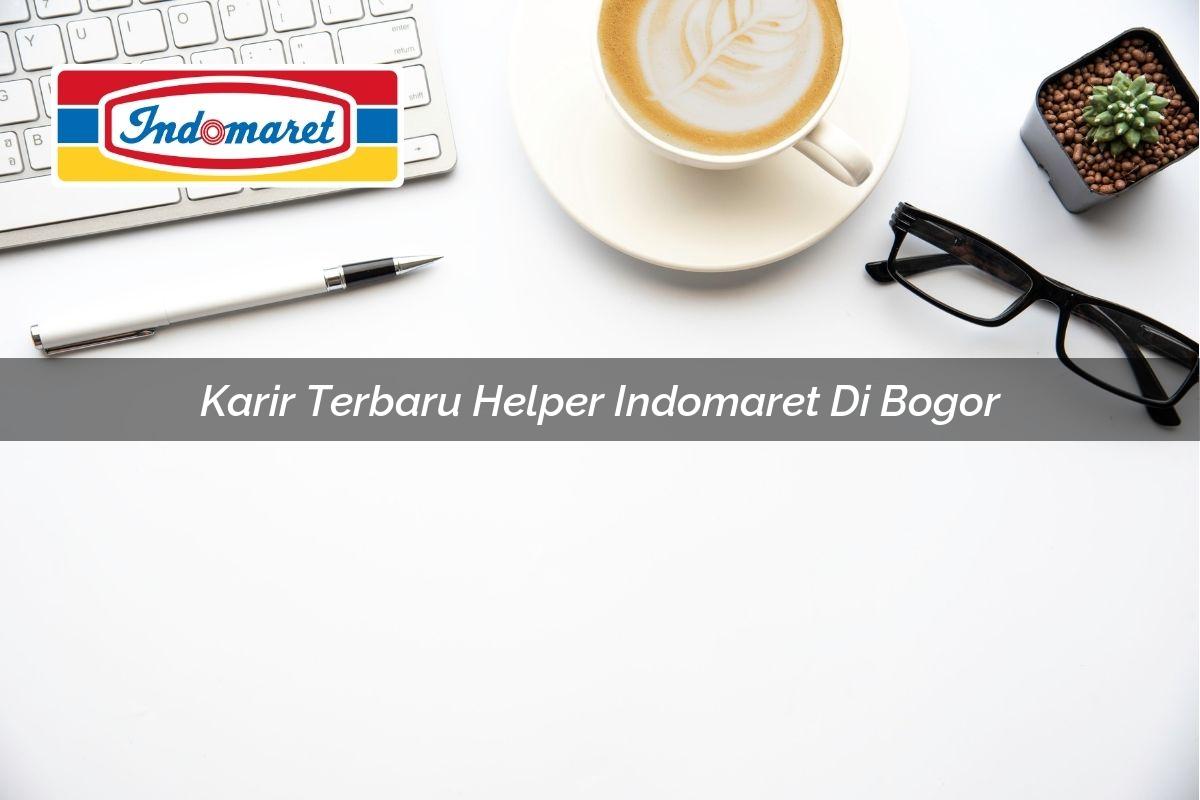 Karir Terbaru Helper Indomaret di Bogor Tahun 2025 - Katalistiwa